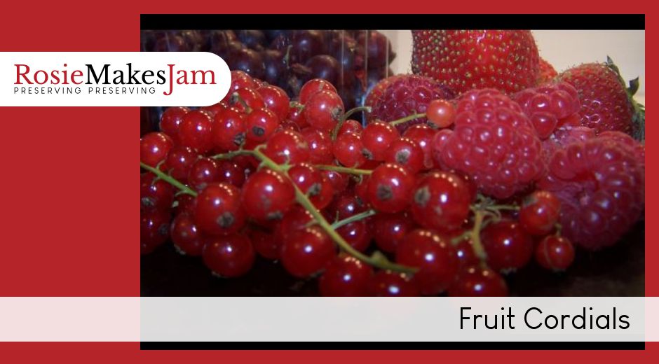 Fruit Cordials | How to make, by Rosie Makes Jam Recipes