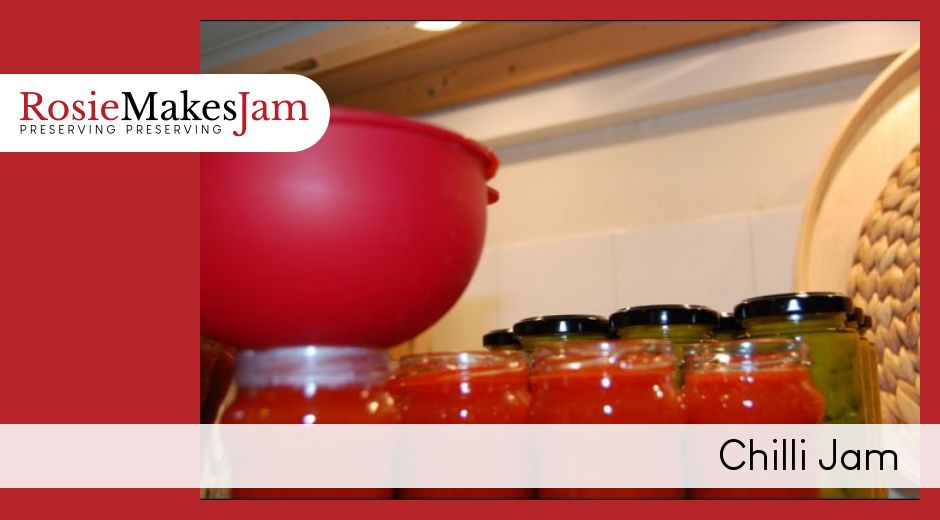 Chilli Jam | How to make, by Rosie Makes Jam Recipes