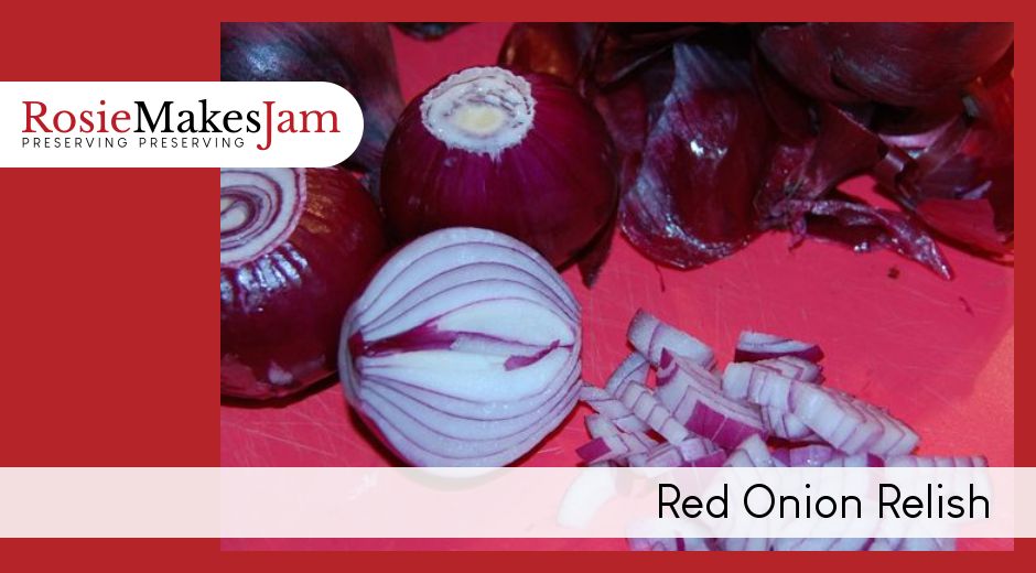 Red Onion Relish | How to make, by Rosie Makes Jam Recipes