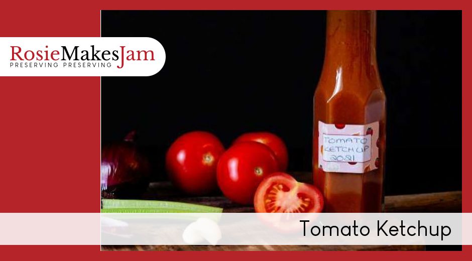 Tomato Ketchup | How to make, by Rosie Makes Jam Recipes